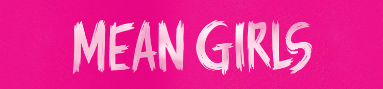 MEAN GIRLS – West End Merchandise Shop by Creative Goods